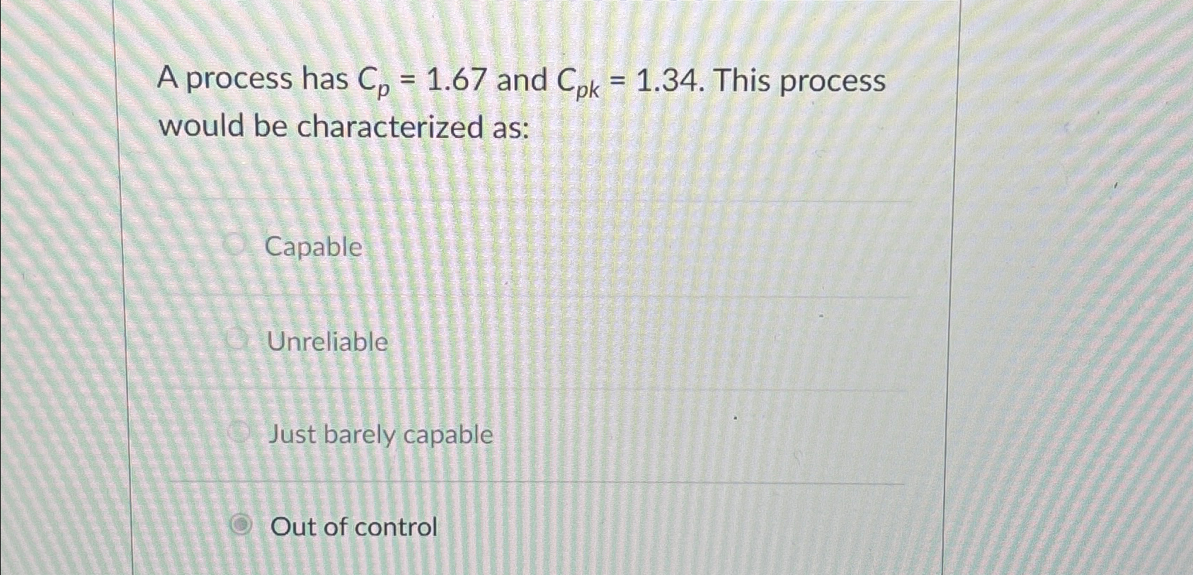 Solved A process has Cp=1.67 ﻿and Cpk=1.34. ﻿This process | Chegg.com