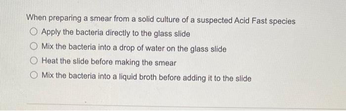 Solved When preparing a smear from a solid culture of a | Chegg.com