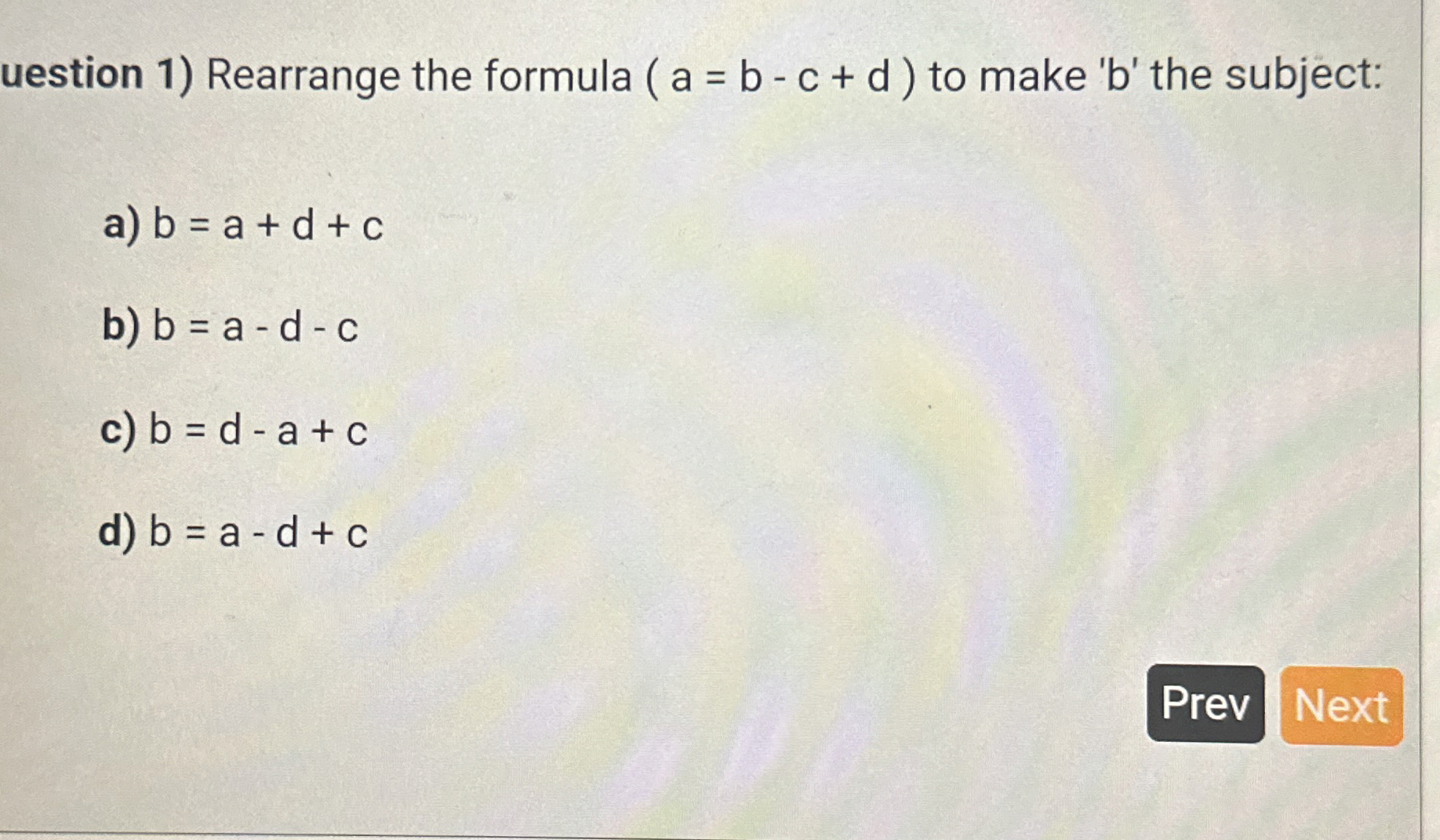 Solved uestion 1) ﻿Rearrange the formula )=(b-c+d ﻿to make | Chegg.com