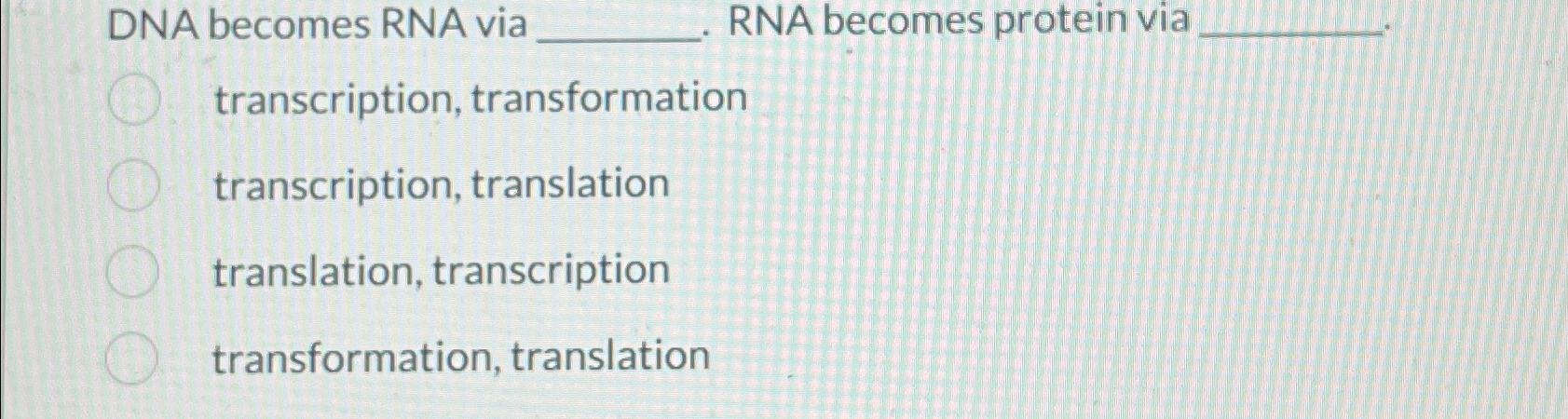 Solved DNA becomes RNA via RNA becomes protein | Chegg.com