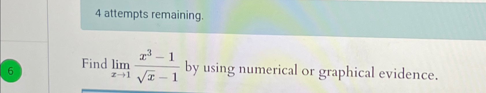Solved 4 ﻿attempts remaining.Find limx→1x3-1x2-1 ﻿by using | Chegg.com