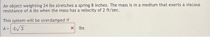 Solved An object weighting 24 lbs stretches a spring 8 | Chegg.com
