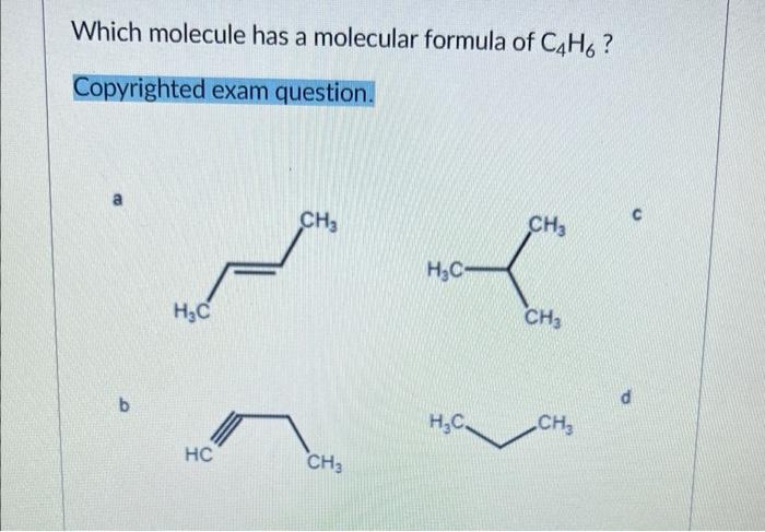 Solved Which molecule has a molecular formula of C4H6? | Chegg.com