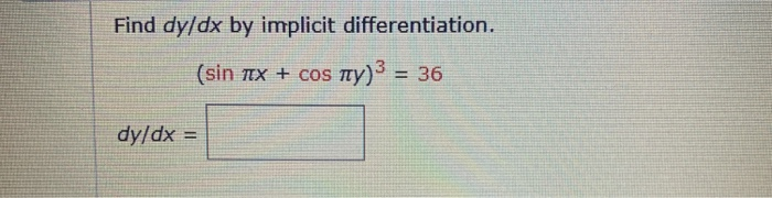 Solved Find dy/dx by implicit differentiation. (sin ax + cos | Chegg.com