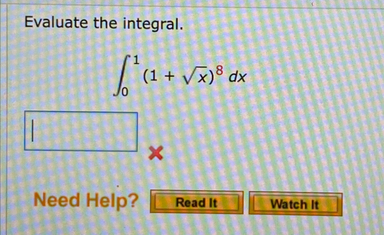 Solved Evaluate The Integral ∫01 1 X2 8dxneed Help