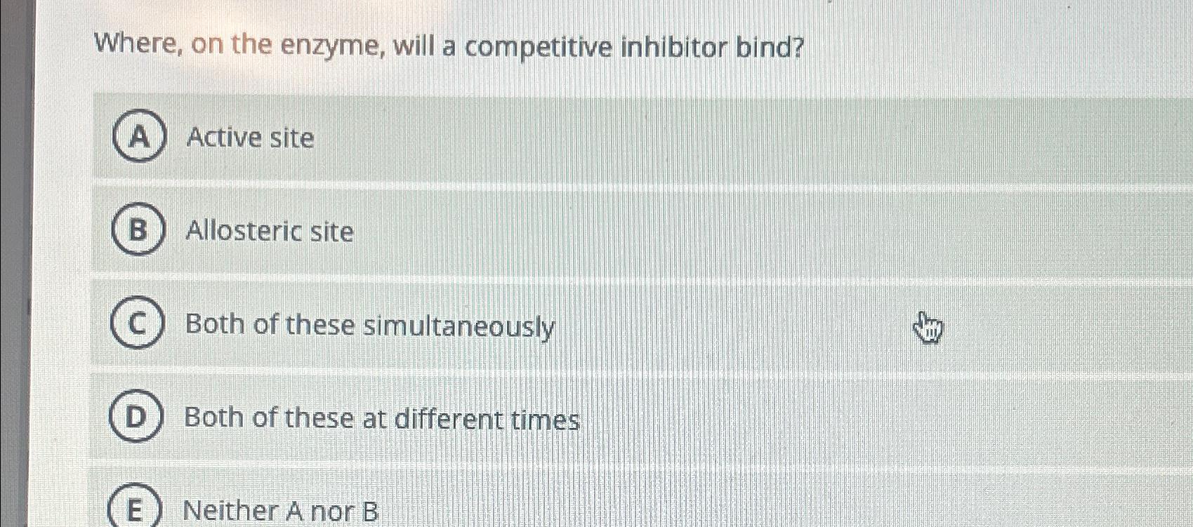 Solved Where, on the enzyme, will a competitive inhibitor | Chegg.com