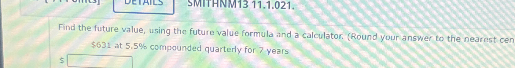 Solved Find the future value, using the future value formula | Chegg.com
