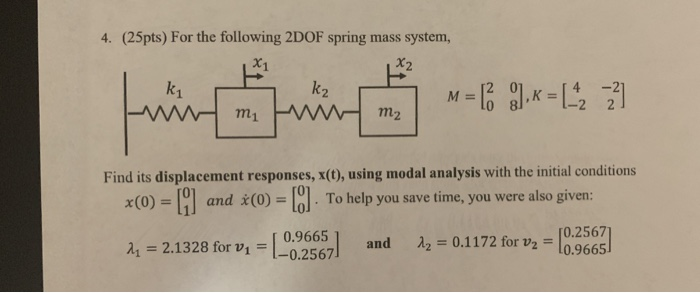 Solved 4. (25pts) For the following 2DOF spring mass system, | Chegg.com