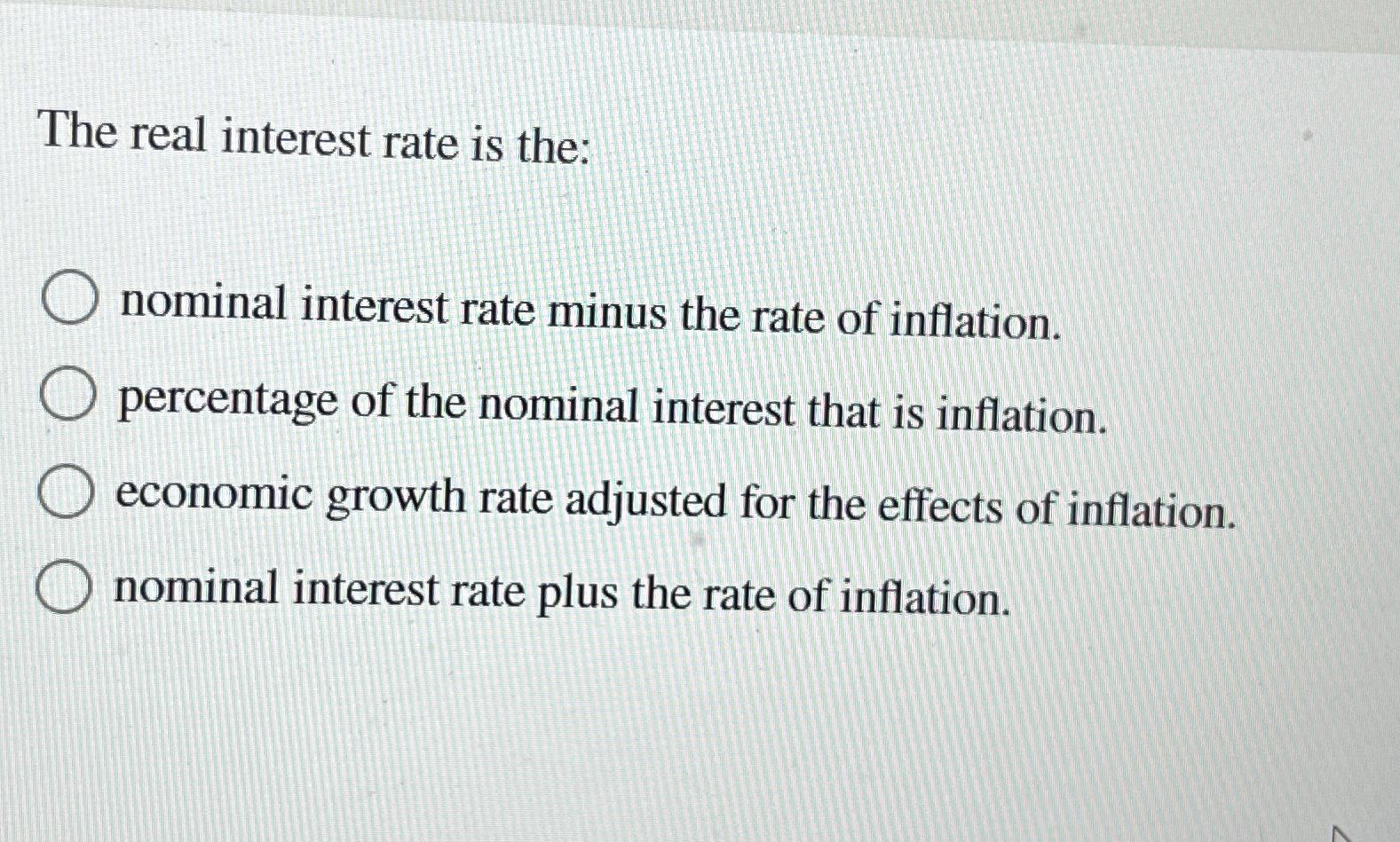Solved The real interest rate is the:nominal interest rate | Chegg.com