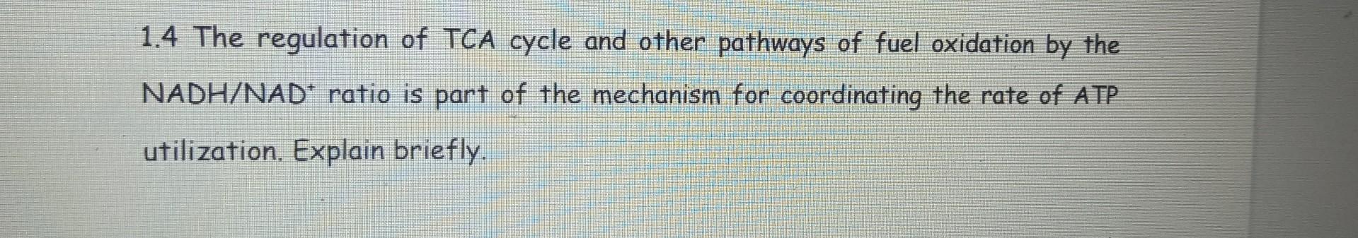 Solved 1.4 The regulation of TCA cycle and other pathways of | Chegg.com