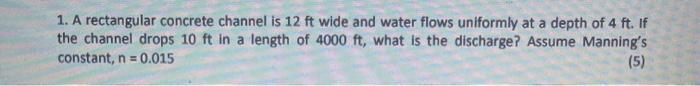 Solved 1. A rectangular concrete channel is 12 ft wide and | Chegg.com