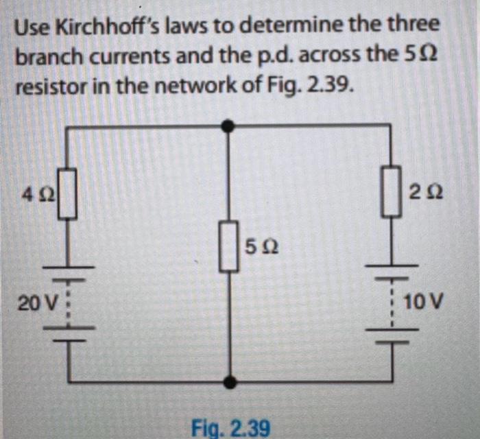Solved Use Kirchhoff's laws to determine the three branch | Chegg.com
