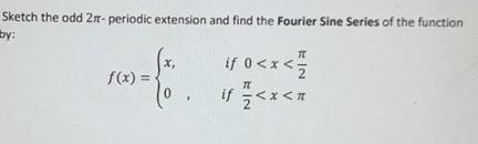 Solved Sketch the odd 2π-periodic extension and find the | Chegg.com
