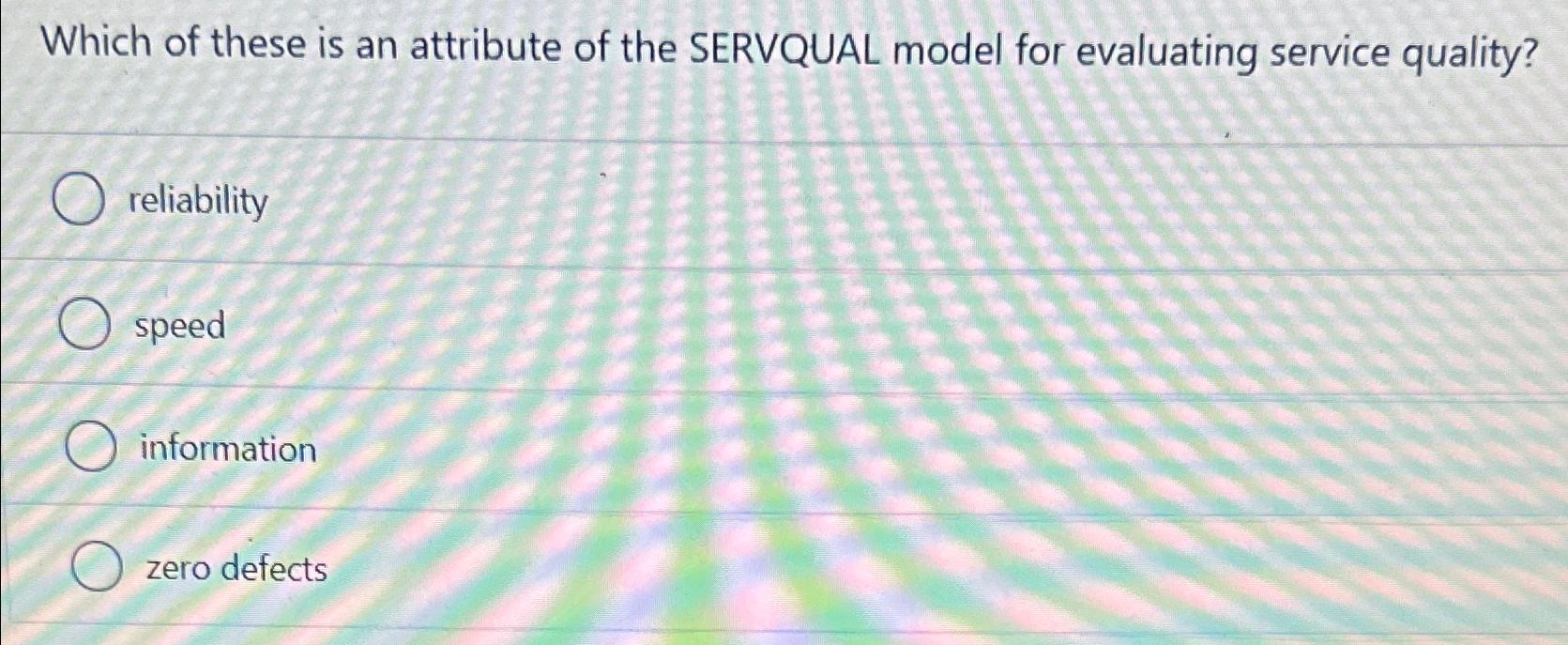 Solved Which of these is an attribute of the SERVQUAL model | Chegg.com