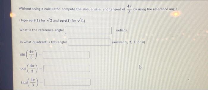 Solved Without using a calculator, compute the sine, cosine, | Chegg.com