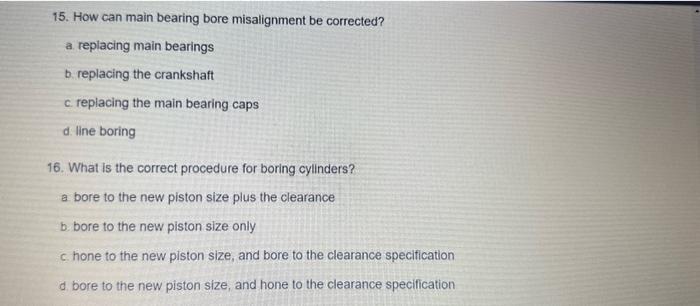 Solved 15. How can main bearing bore misalignment be | Chegg.com