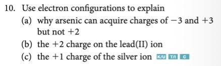 Solved 10. Use electron configurations to explain (a) why | Chegg.com