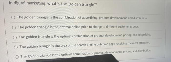 Solved In digital marketing, what is the "golden triangle"? | Chegg.com