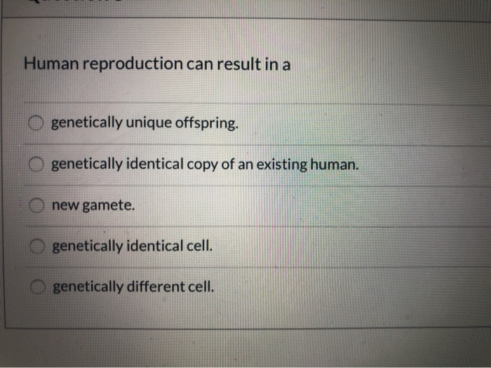 Solved Human reproduction can result in a genetically unique | Chegg.com