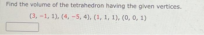 Solved Find the volume of the tetrahedron having the given | Chegg.com