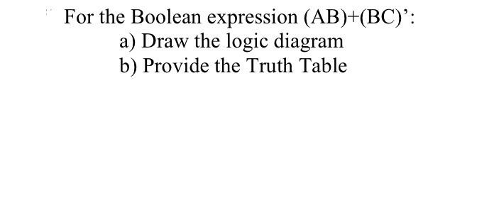 Solved For the Boolean expression (AB)+(BC) ': a) Draw the | Chegg.com