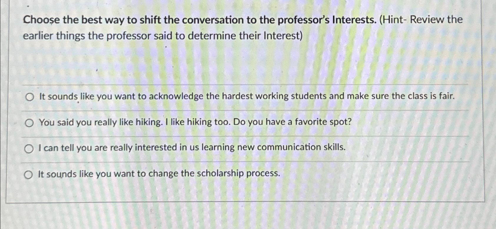 Solved Choose the best way to shift the conversation to the | Chegg.com
