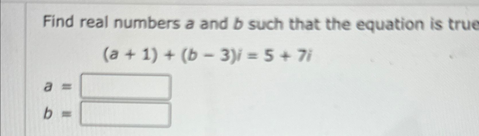 Solved Find real numbers a and b ﻿such that the equation is | Chegg.com