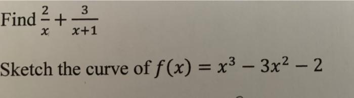 Solved Find +x+1 Sketch the curve of f(x) = x3 – 3x2 – 2 | Chegg.com