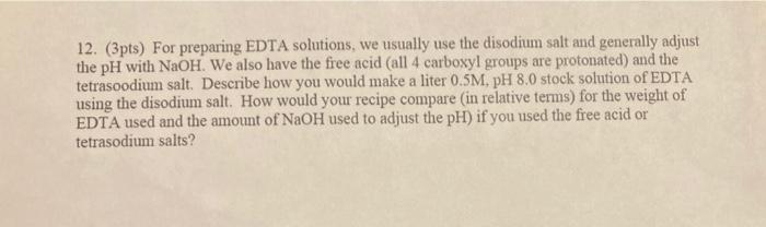 Solved 12. (3pts) For preparing EDTA solutions, we usually | Chegg.com