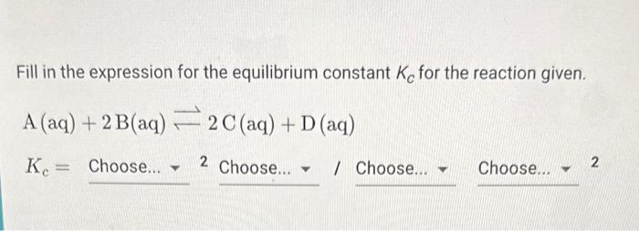 Solved Fill in the expression for the equilibrium constant | Chegg.com