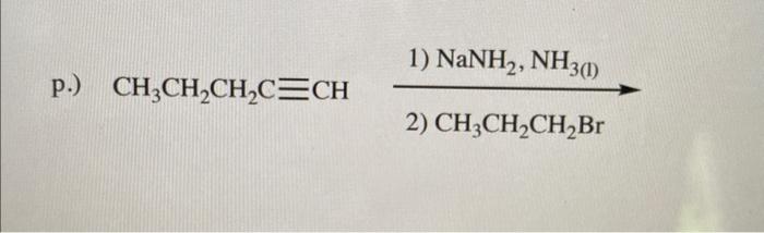 Solved CH3CH2CH2C≡CH 2) CH3CH2CH2Br 1) NaNH2,NH3(l) | Chegg.com