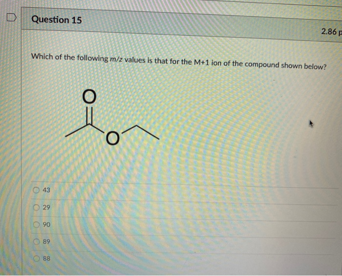 Solved Question 15 2.86 Which of the following m/z values is | Chegg.com