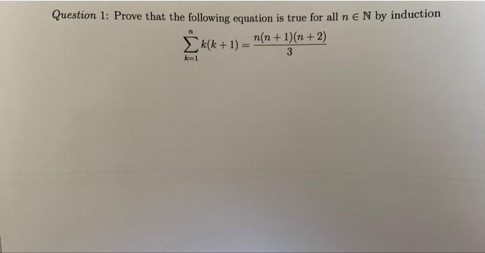 Solved Question 1: Prove that the following equation is true | Chegg.com