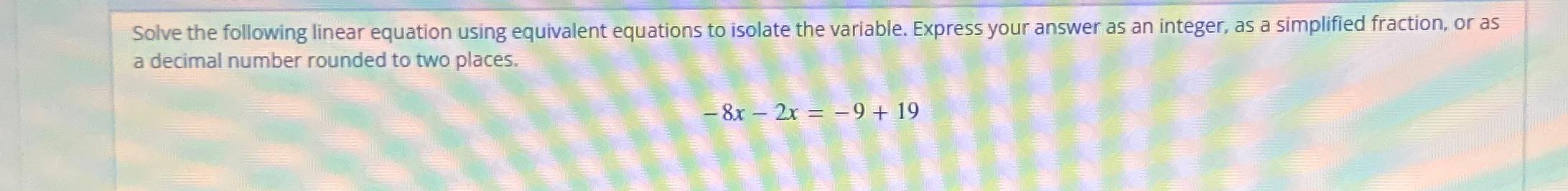 Solved Solve the following linear equation using equivalent | Chegg.com
