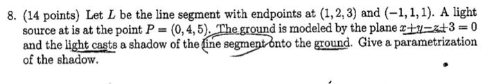 Solved 8. (14 points) Let L be the line segment with | Chegg.com