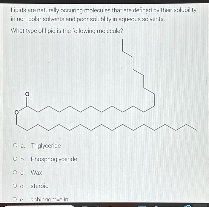 Solved Lipids are naturally occuring molecules that are | Chegg.com
