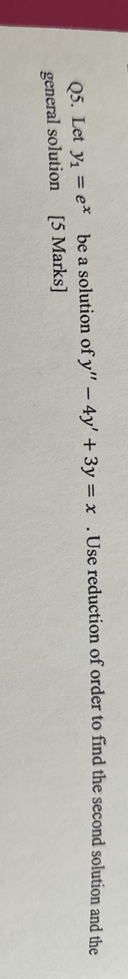 Solved Q5. ﻿Let y1=ex ﻿be a solution of y''-4y'+3y=x. ﻿Use | Chegg.com