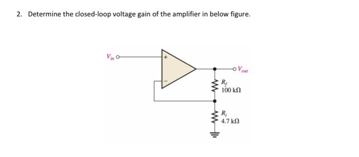 Solved 2. Determine the closed-loop voltage gain of the | Chegg.com