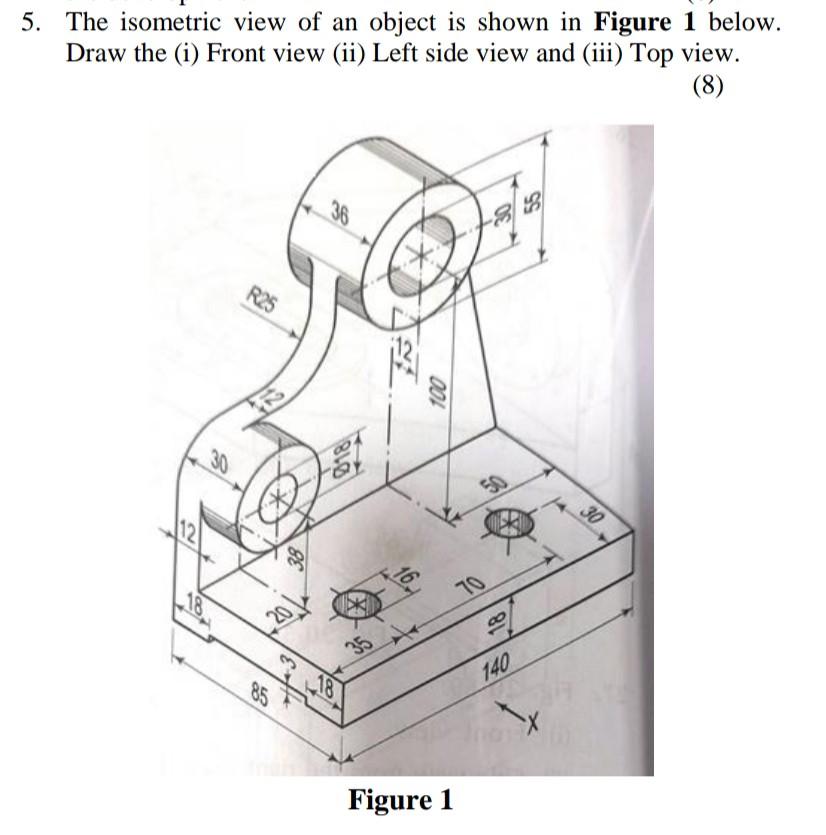 Solved 5. The isometric view of an object is shown in Figure | Chegg.com