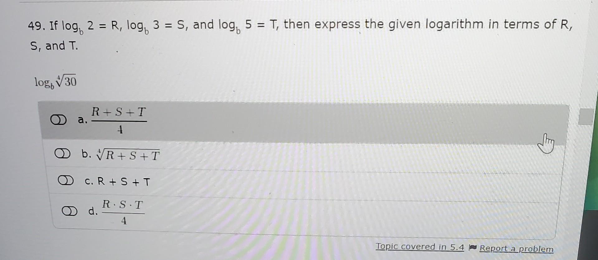 Solved 49. If logb2=R,logb3=S, and logb5=T, then express the | Chegg.com