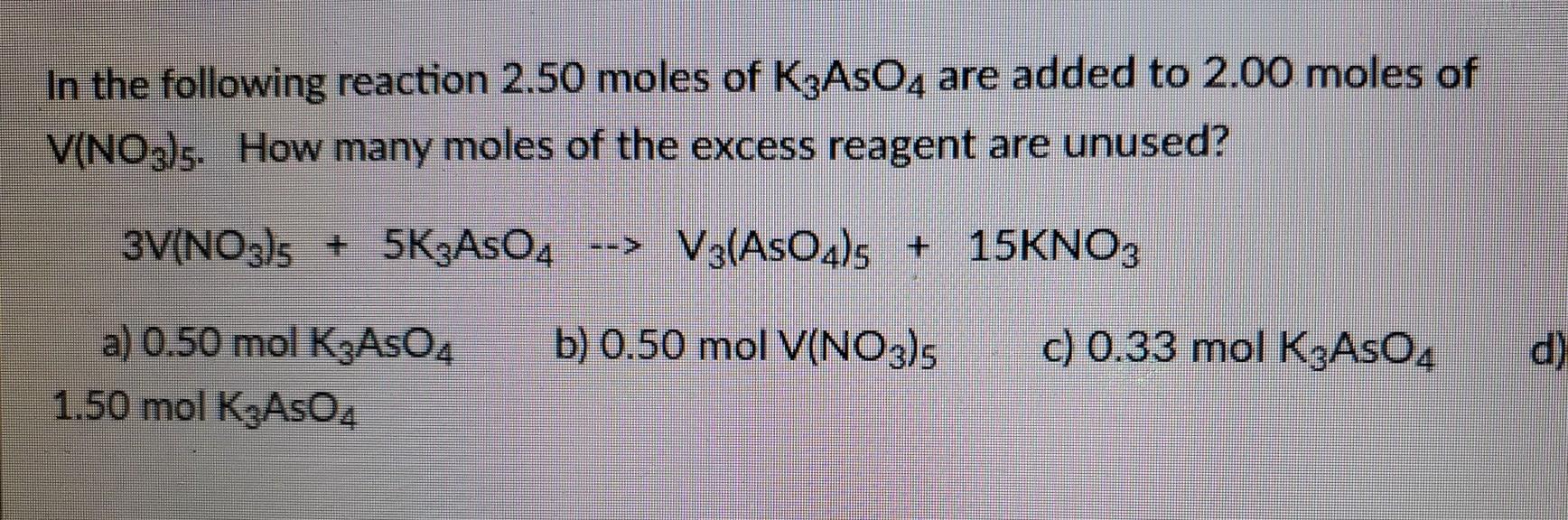 Solved In the following reaction 2.50 moles of K3AsO4 are | Chegg.com