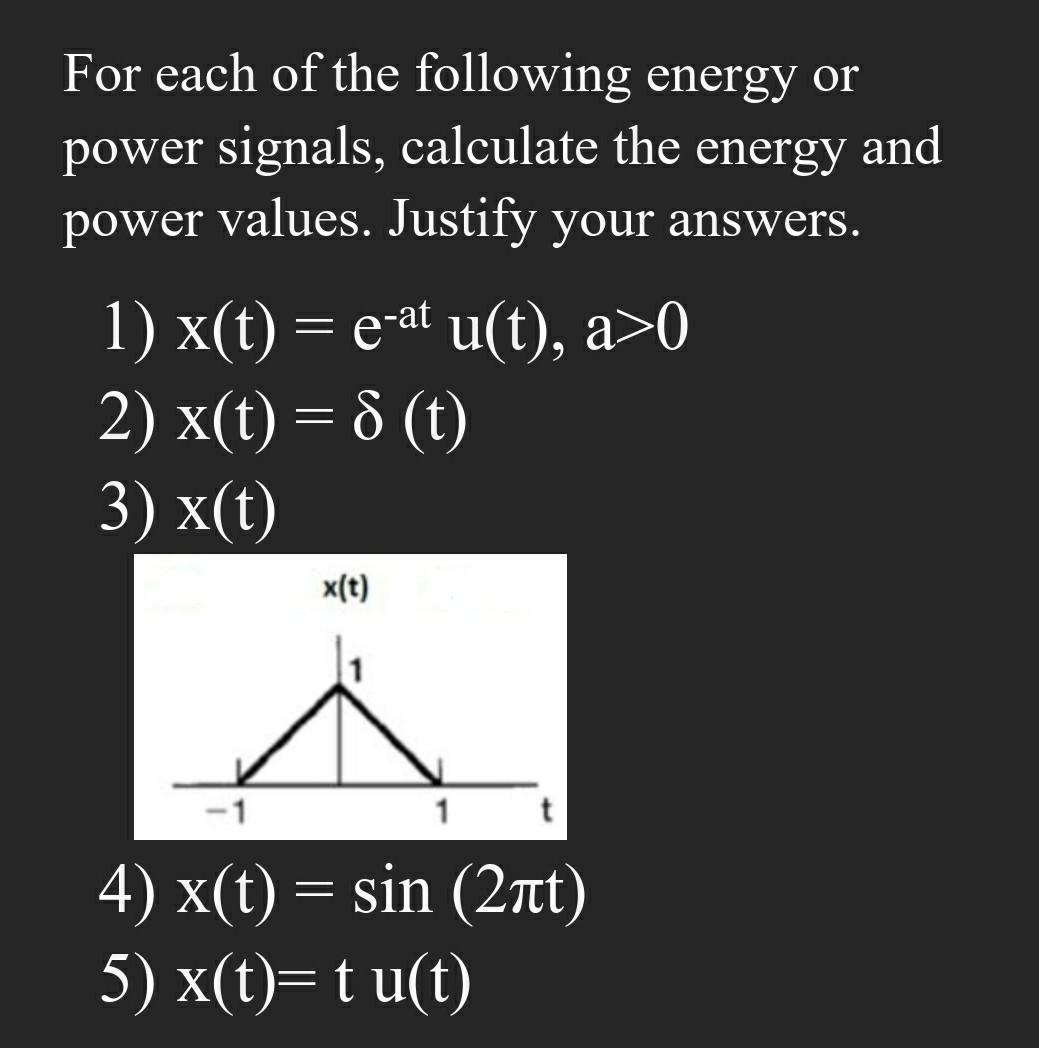 Solved For each of the following energy or power signals, | Chegg.com