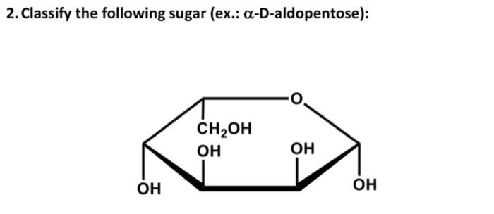 Solved 2. Classify the following sugar (ex.: | Chegg.com