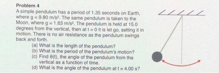 Solved Problem 4 A simple pendulum has a period of 1.35 | Chegg.com