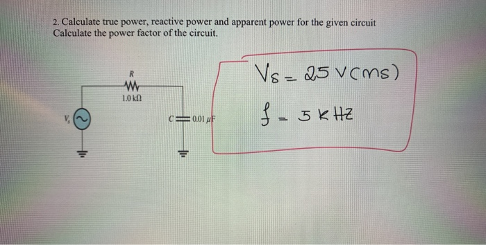 Solved 2. Calculate true power, reactive power and apparent | Chegg.com