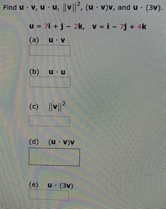 Solved Find u + v, uu, ||v||2, (u . v)v, and u · (3V). u = | Chegg.com