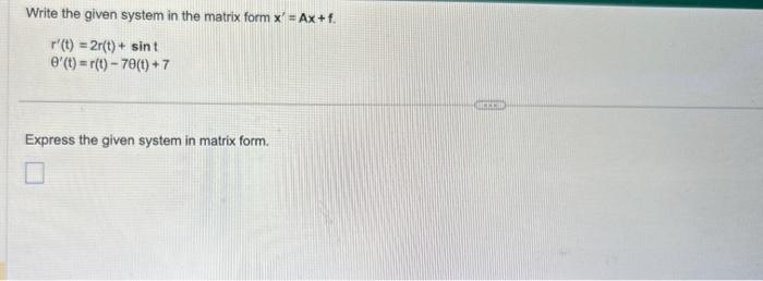Solved Write the given system in the matrix form x′=Ax+f. | Chegg.com