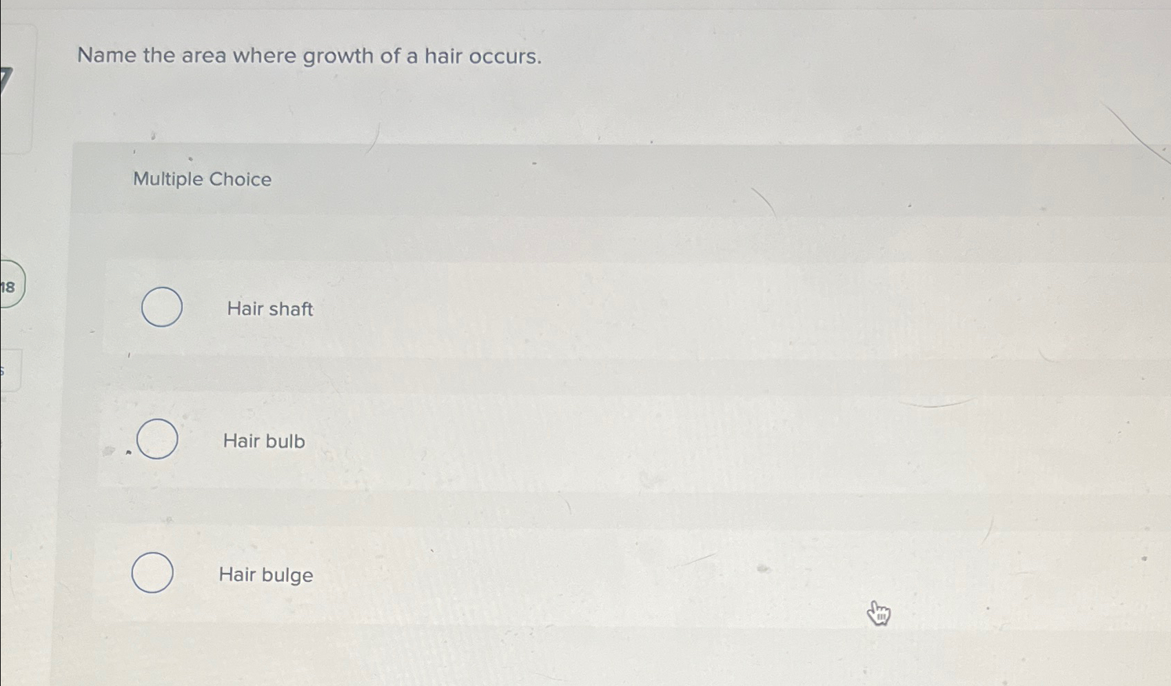 Solved Name the area where growth of a hair occurs.Multiple | Chegg.com