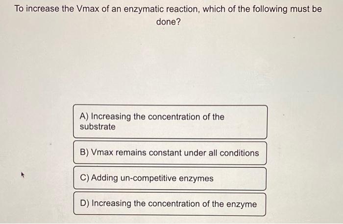 Solved To increase the Vmax of an enzymatic reaction, which | Chegg.com