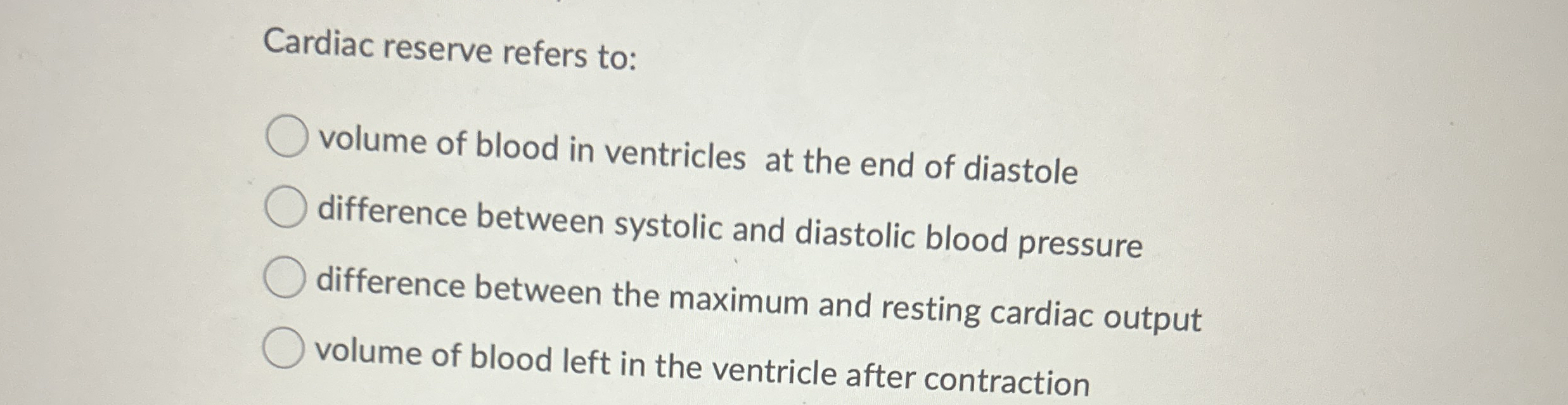 Solved Cardiac reserve refers to:volume of blood in | Chegg.com